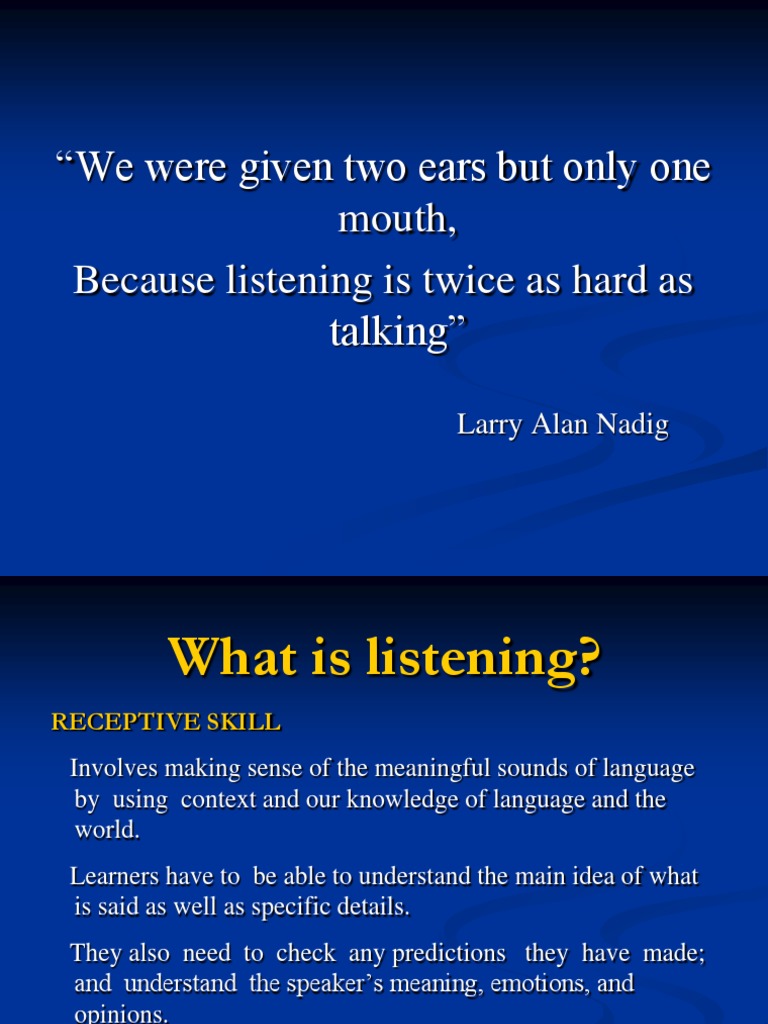 We Were Given Two Ears But Only One Mouth, Because Listening Is Twice ...