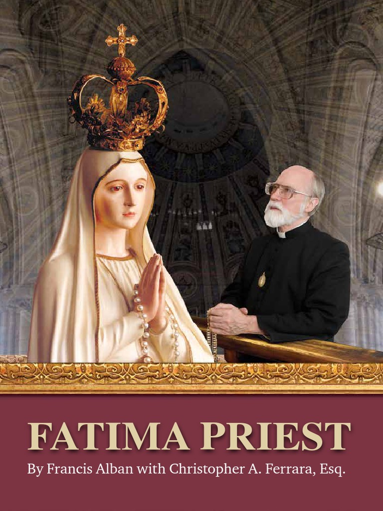 Fatima Priest: by Francis Alban With Christopher A. Ferrara, Esq | PDF ...