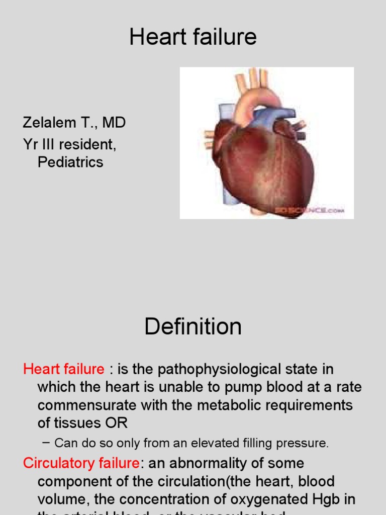 Heart Failure: Zelalem T., MD Yr III Resident, Pediatrics | PDF | Heart ...