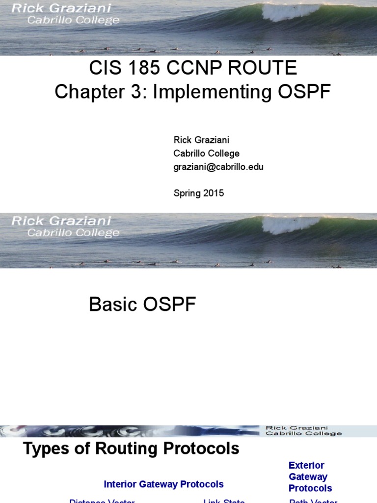 Cis 185 CCNP Route Chapter 3: Implementing OSPF: Rick Graziani Cabrillo ... Cis 185 CCNP Route Chapter 3: Implementing OSPF: Rick Graziani Cabrillo ...