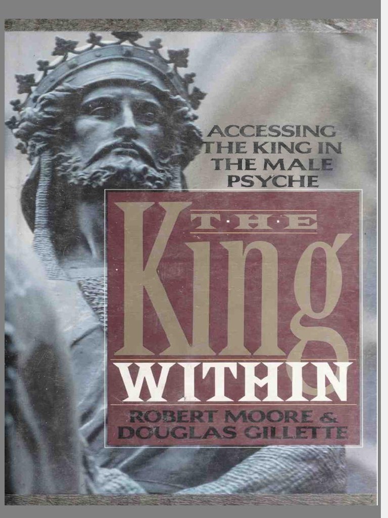 The King Within Accessing The King in The Male Psyche by Robert Moore ...