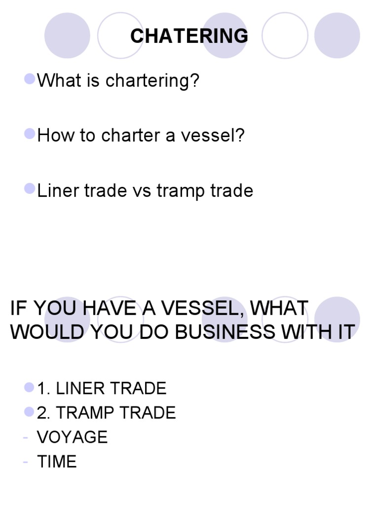 What Is Chartering? How To Charter A Vessel? Liner Trade Vs Tramp Trade ...