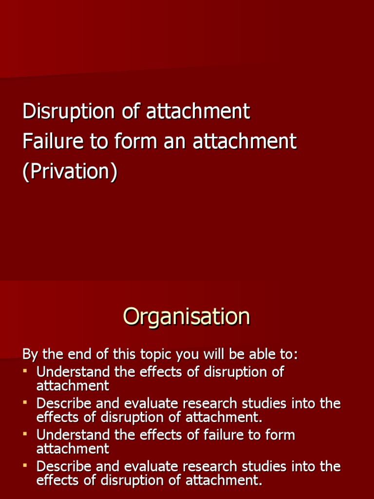 Disruption of Attachment Failure To Form An Attachment (Privation ...
