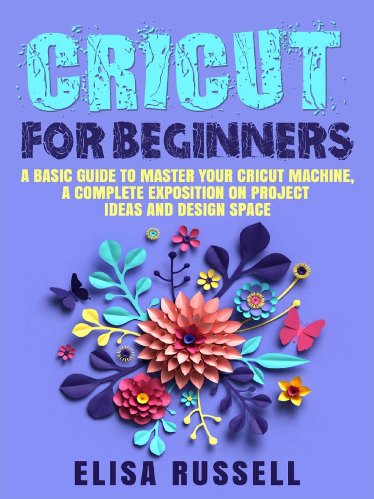 Cricut For Beginners by Elisa Russell | Download Free PDF | Software ...
