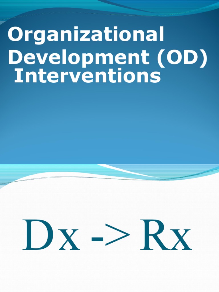 Organizational Development (OD) Interventions | PDF | Human Nature | Psychological Concepts
