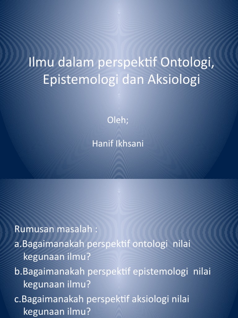 Ontologi Epistemologi Aksiologi | PDF | Ilmu Sosial | Sains & Matematika