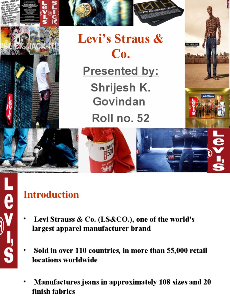 Levi's Straus & Co.: Presented By: Shrijesh K. Govindan Roll No. 52 ...