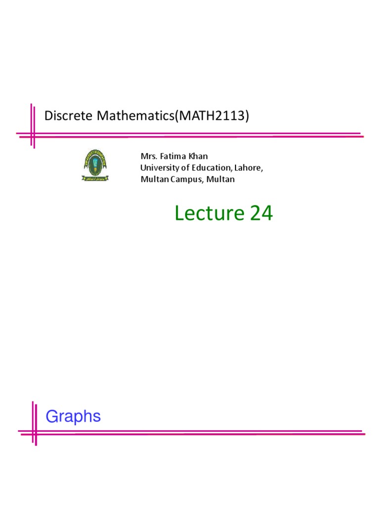 Discrete Mathematics (MATH2113) : Mrs. Fatima Khan University of Education, Lahore, Multan ...