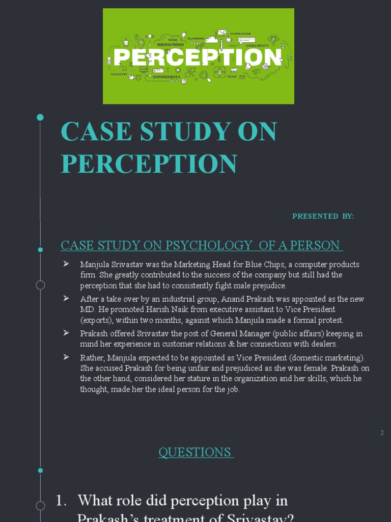 Case Study On Perception: Presented By: Sandesh R S Sandeep SP ...