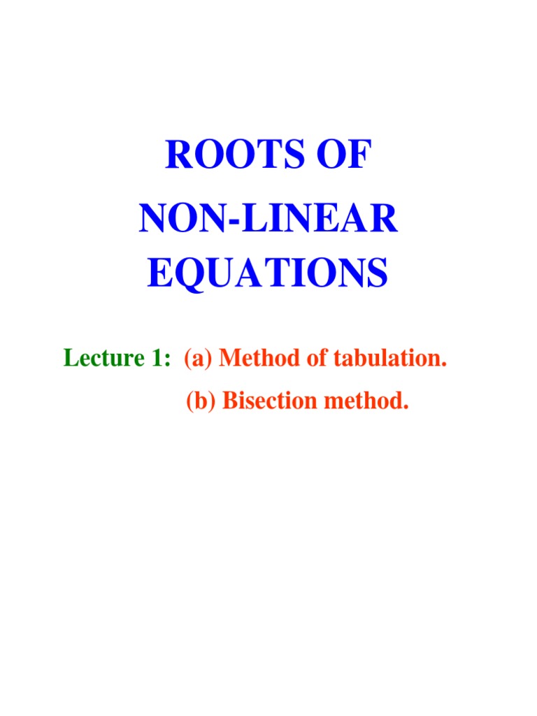 Roots Of Non Linear Equations A Method Of Tabulation B Bisection