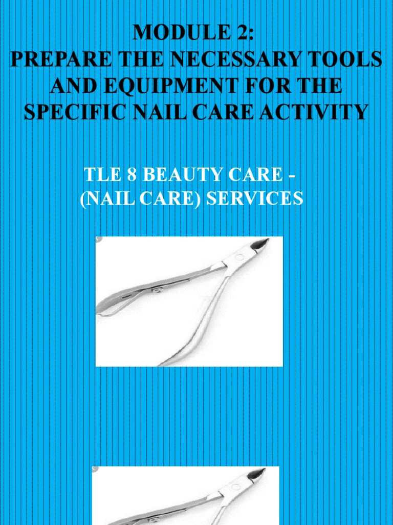 Prepare The Necessary Tools and Equipment For The Specific Nail Care ...