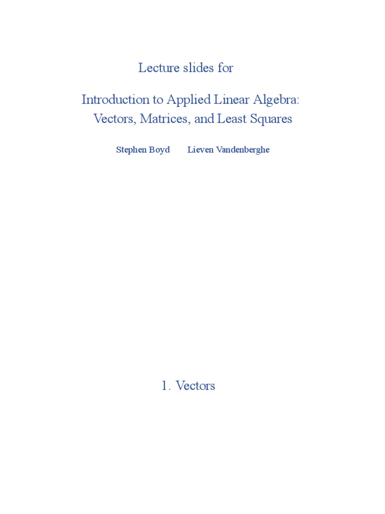 Lecture Slides For Introduction To Applied Linear Algebra: Vectors, Matrices, and Least Squares ...