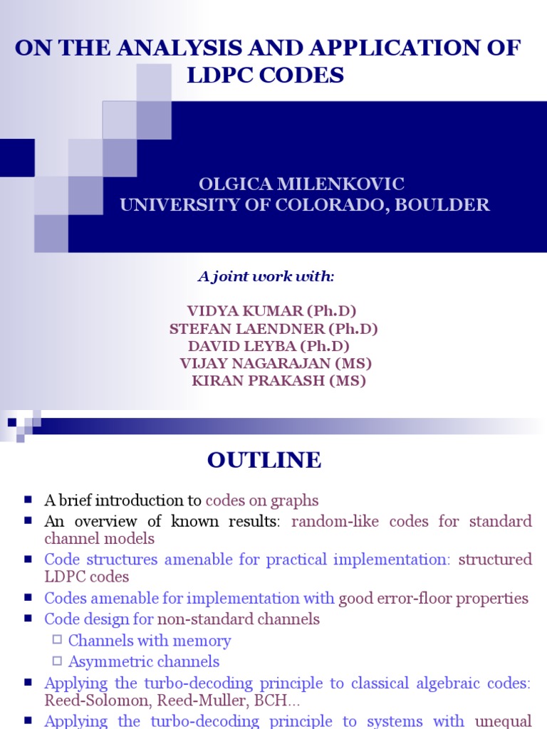 On The Analysis and Application of LDPC Codes: Olgica Milenkovic University of Colorado, Boulder ...
