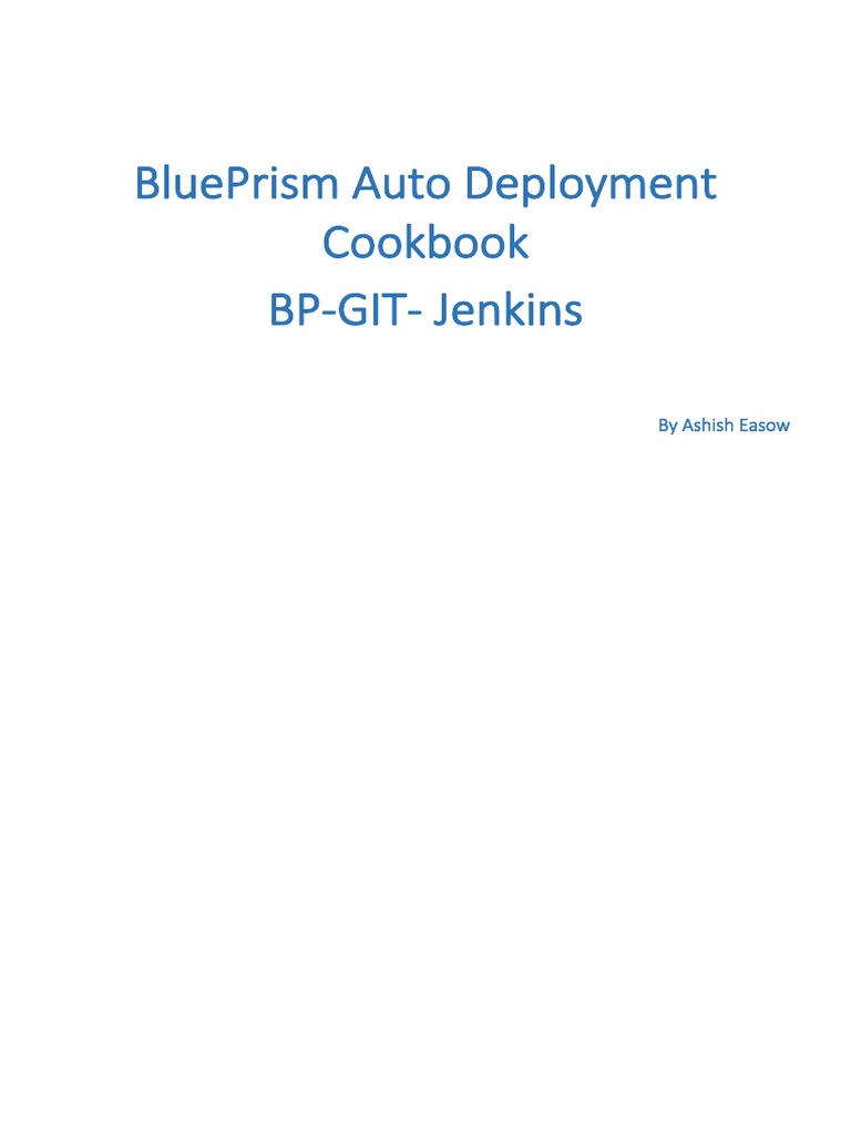Automating Blue Prism Deployments with Git and Jenkins: A Guide to Continuous Integration and ...