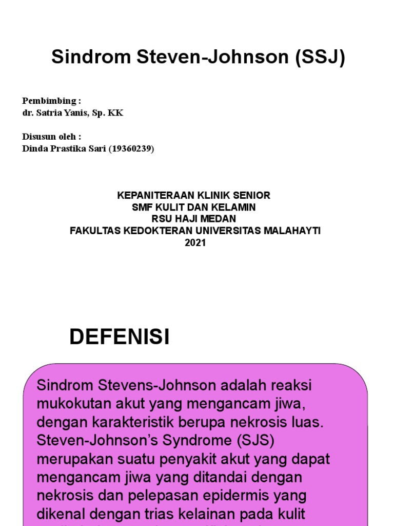 Sindrom Steven-Johnson (SSJ) : Pembimbing: Dr. Satria Yanis, Sp. KK ...