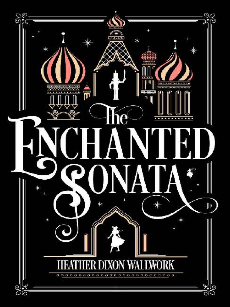 The Enchanted Sonata by Heather Dixon Wallwork | PDF | The Nutcracker ...