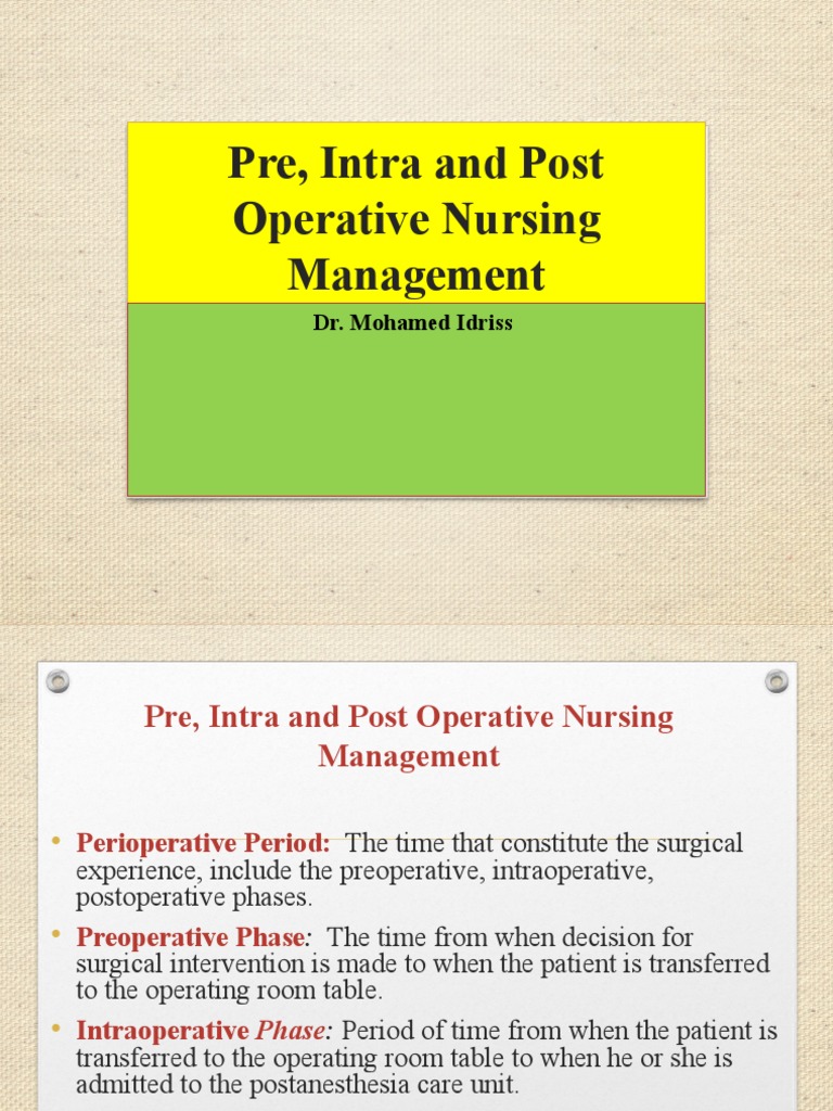 Pre, Intra and Post Operative Nursing Management: Dr. Mohamed Idriss ...