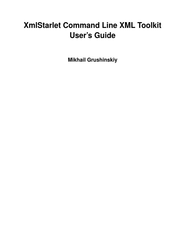 Xmlstarlet Command Line XML Toolkit User'S Guide: Mikhail Grushinskiy | PDF | Xslt | Xml