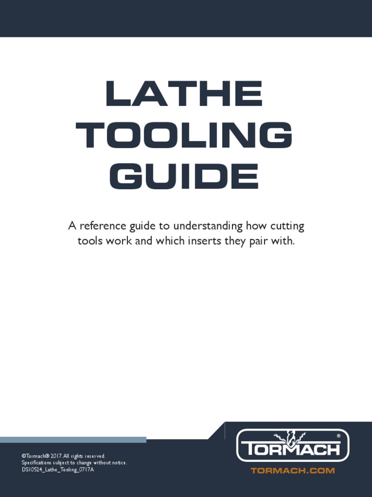 Lathe Tooling Guide: A Reference Guide To Understanding How Cutting Tools Work and Which Inserts ...