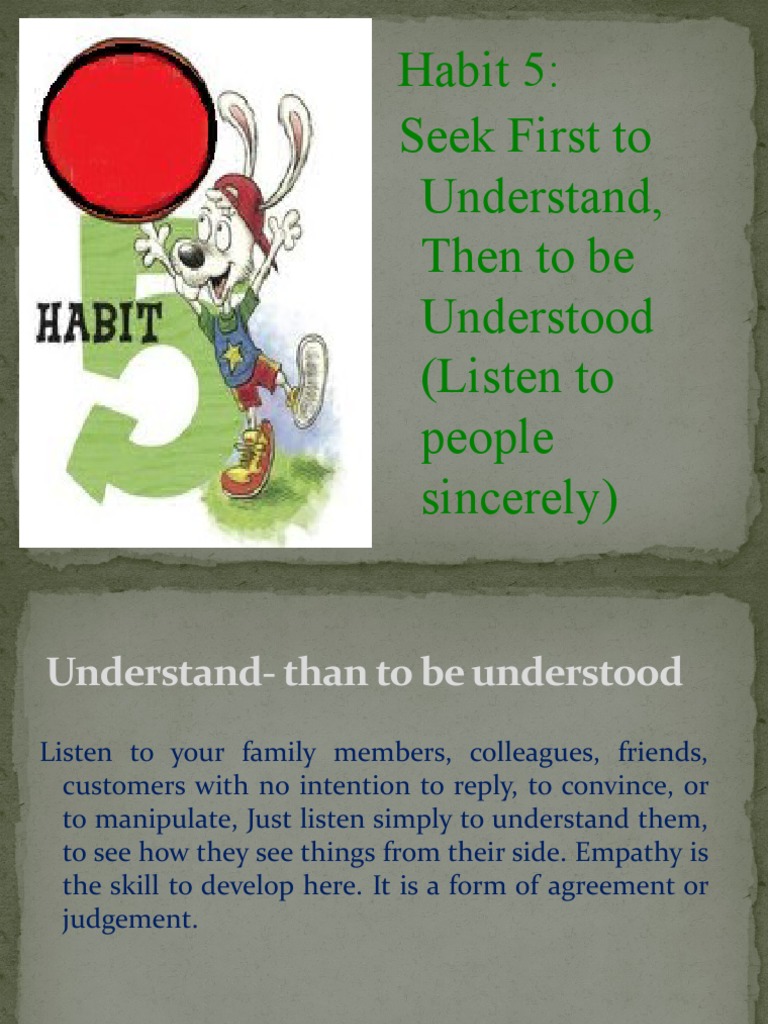 Habit 5: Seek First To Understand, Then To Be Understood (Listen To ...