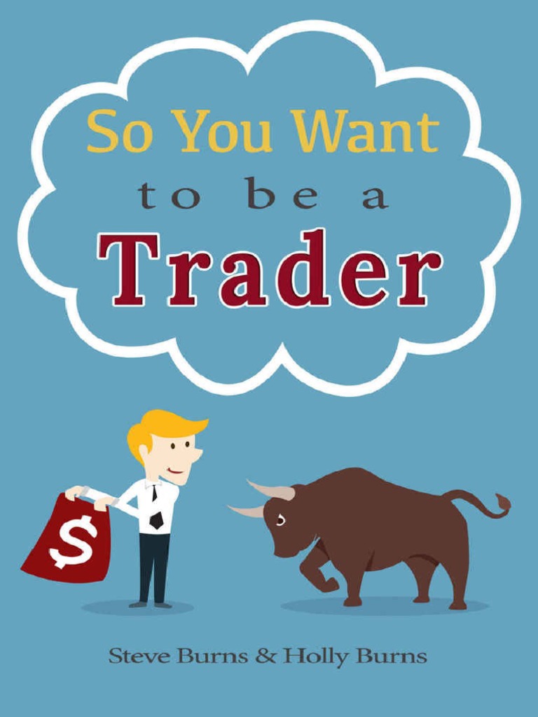 So You Want To Be A Trader - How To Trade The Stock Market For The ...