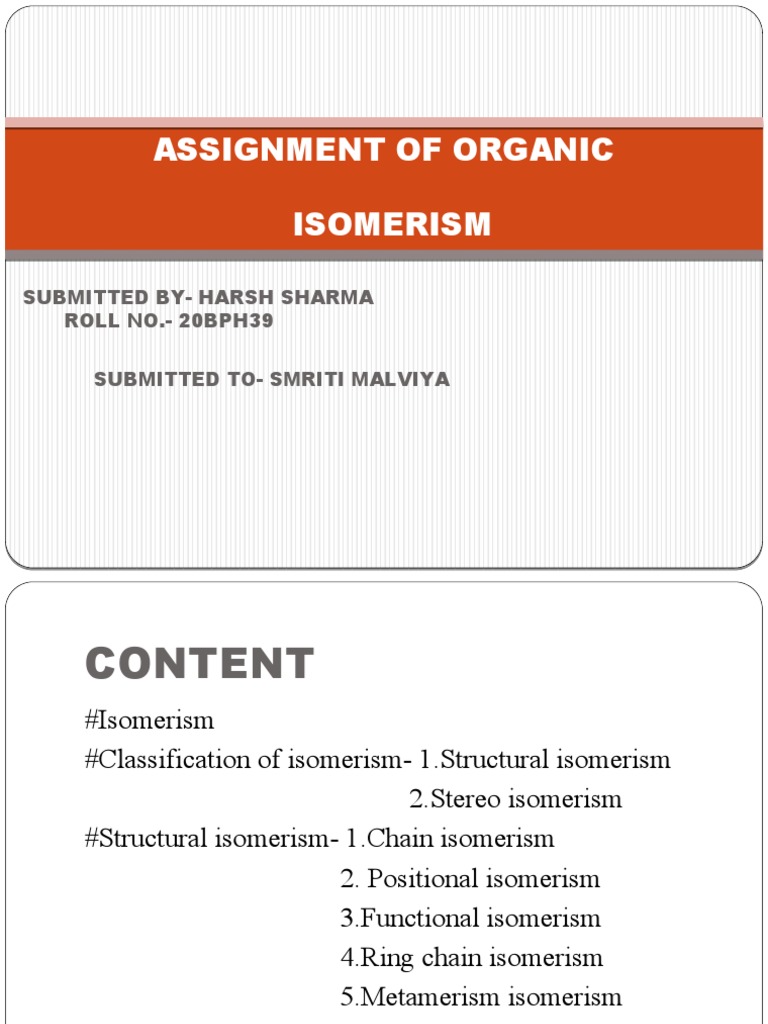 Assignment of Organic Isomerism: Submitted By-Harsh Sharma ROLL NO. - 20BPH39 Submitted To ...