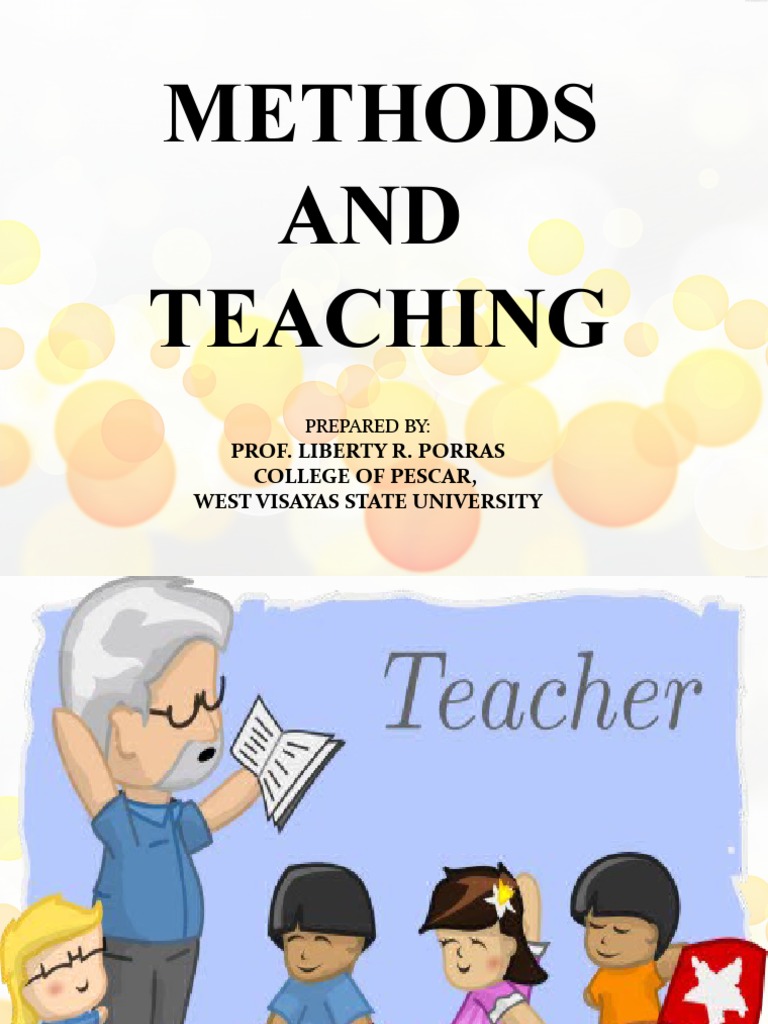 Methods AND Teaching: Prof. Liberty R. Porras College of Pescar, West ...