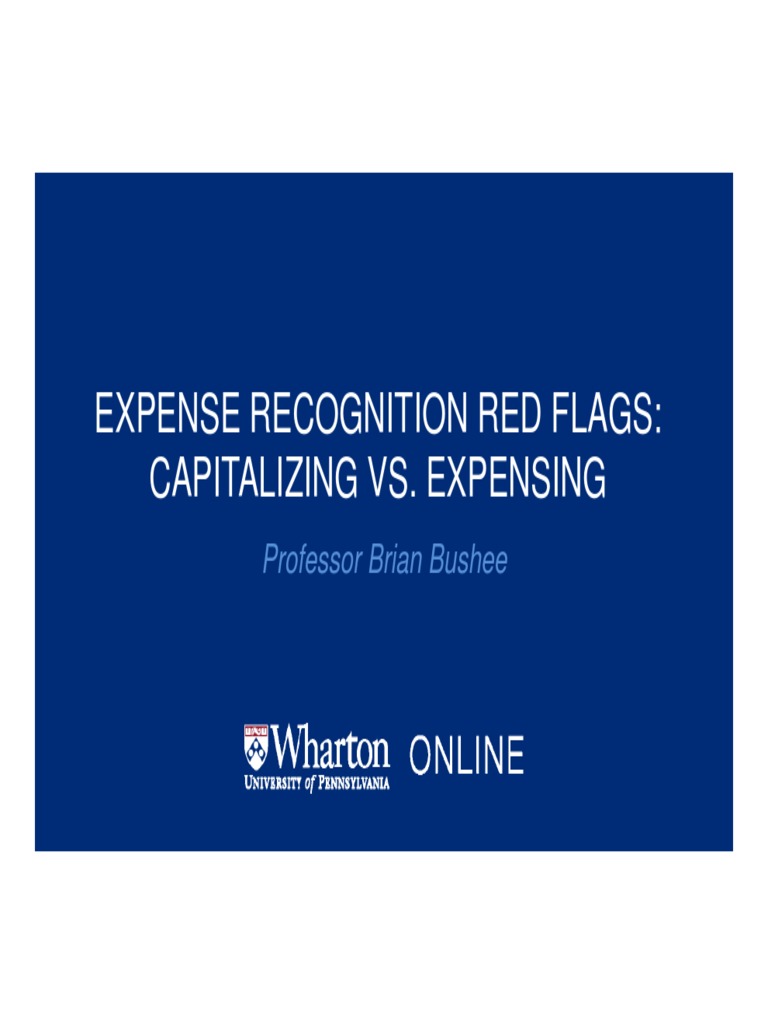 Expense Recognition Red Flags: Capitalizing vs. Expensing: Professor ...