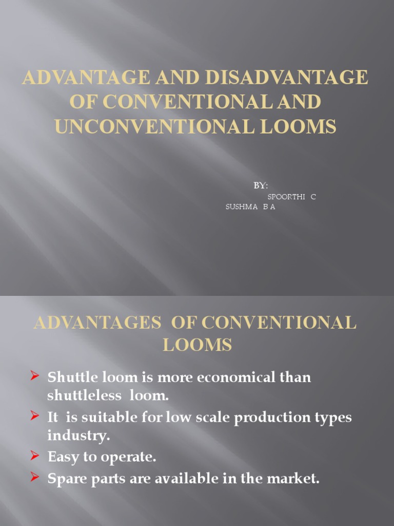 Advantage and Disadvantage of Conventional and Unconventional Looms ...