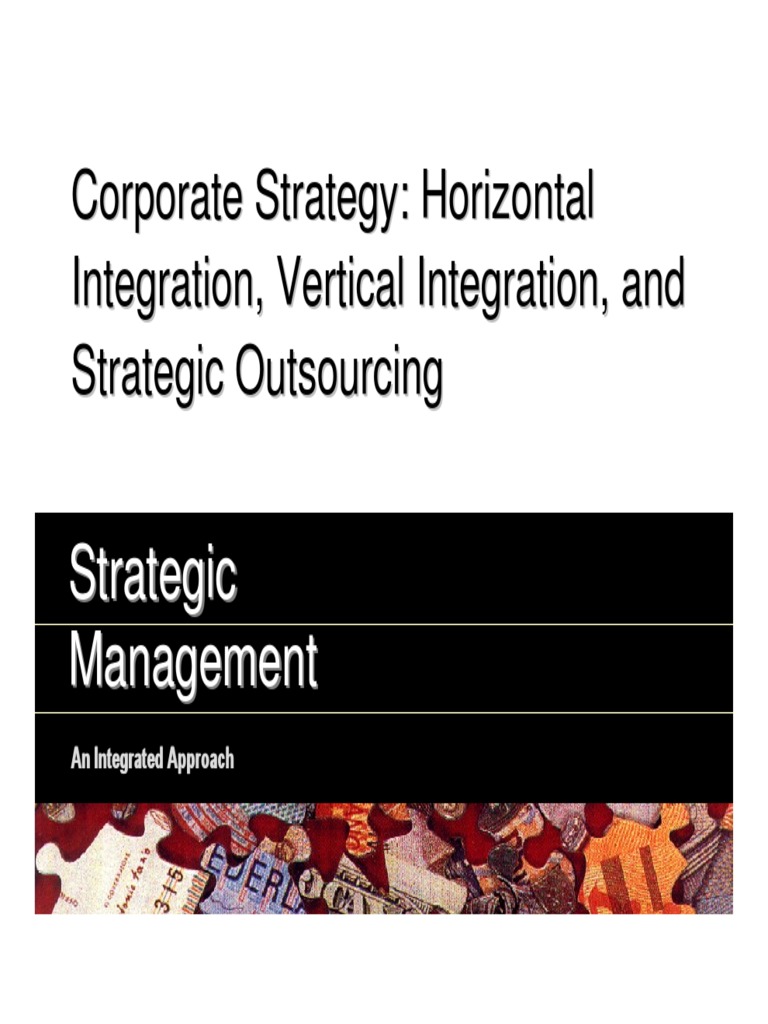 Corporate Strategy: Horizontal Integration, Vertical Integration, and ...