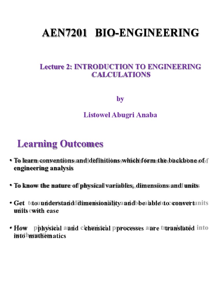 Aen7201 Bio-Engineering: Lecture 2: Introduction To Engineering Calculations by Listowel Abugri ...