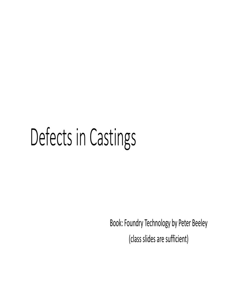 Defects in Castings: Book: Foundry Technology by Peter Beeley (Class Slides Are Sufficient ...