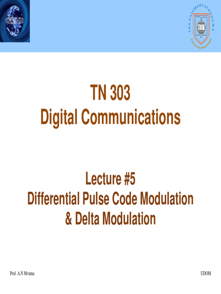 TN 303 Digital Communications: Lecture #5 Differential Pulse Code Modulation & Delta Modulation ...
