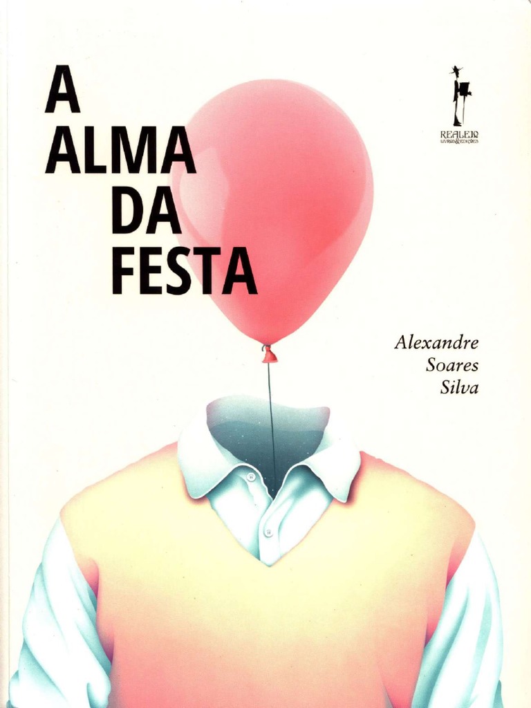 Alexandre Soares Silva - A Alma Da Festa - Realejo Livros & Edições ...