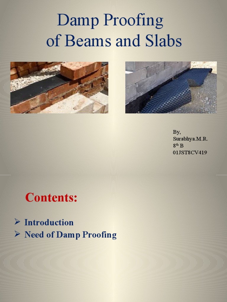 Damp Proofing of Beams and Slabs: By, Surabhya.M.R. 8 B 01JST8CV419 ...