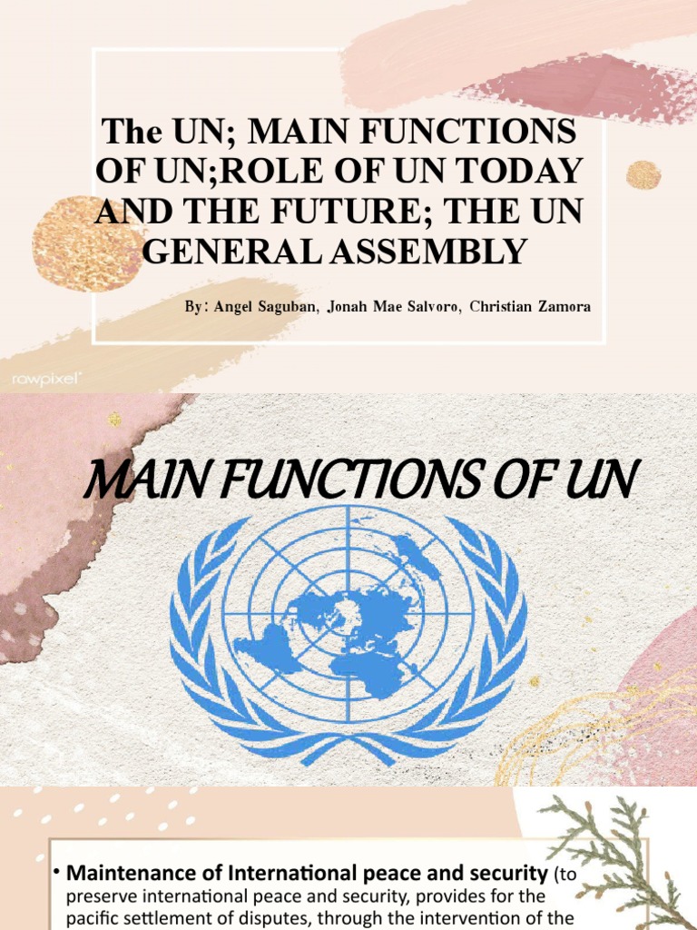 The Un Main Functions of Un Role of Un Today and The Future The Un ...