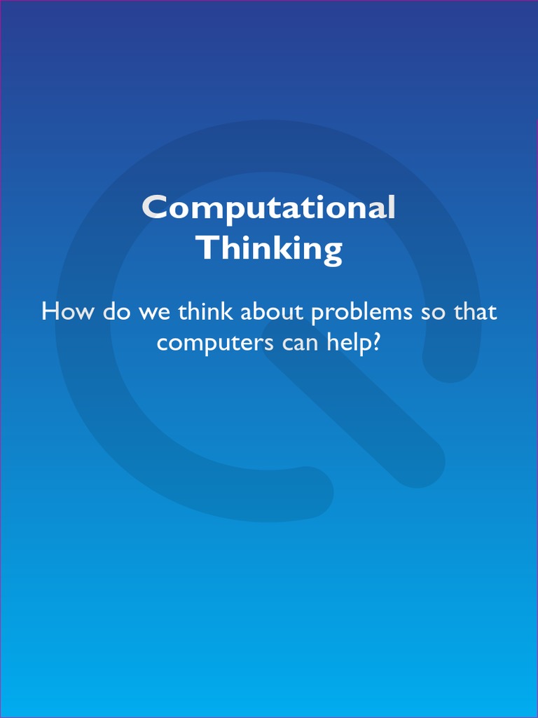 Computational Thinking How Do We Think About Problems So That Computers Can Help Pdf Logic