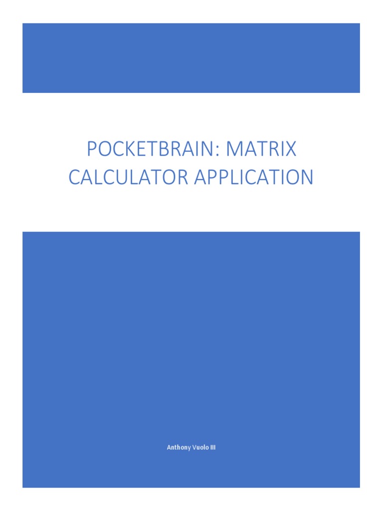 Pocketbrain: Matrix Calculator Application: Anthony Vuolo III | PDF ...