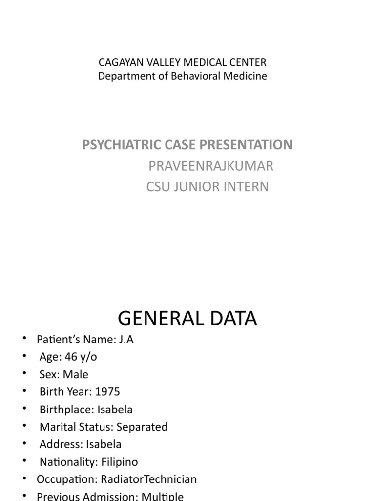 Psychiatric Case Presentation: Praveenrajkumar Csu Junior Intern ...