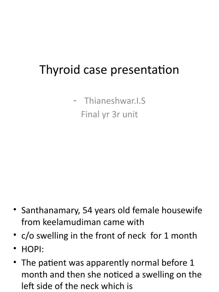 Thyroid Case Presentation: - Thianeshwar.I.S Final Yr 3r Unit | PDF | Medical Specialties ...