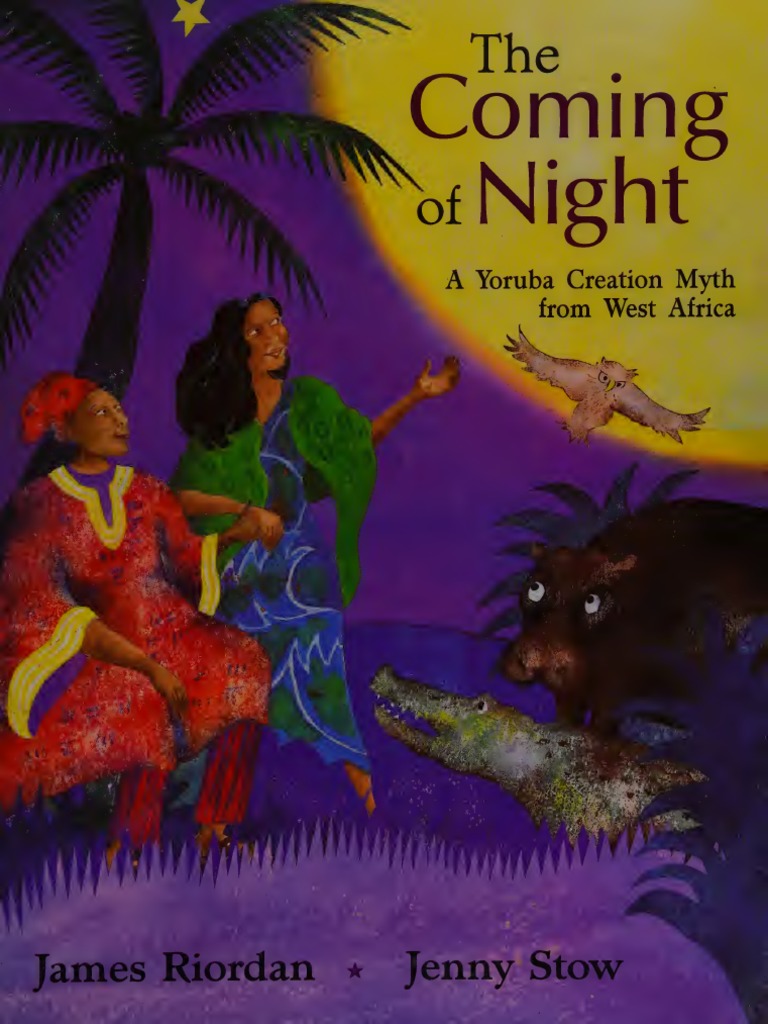 The Coming of Night A Yoruba Creation Myth From West Africa | PDF