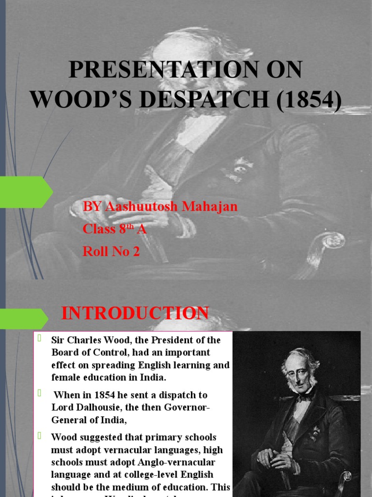 PRESENTATION ON WOOD'S DESPATCH (1854) Aashuutosh | PDF | Human Nature | Further Education