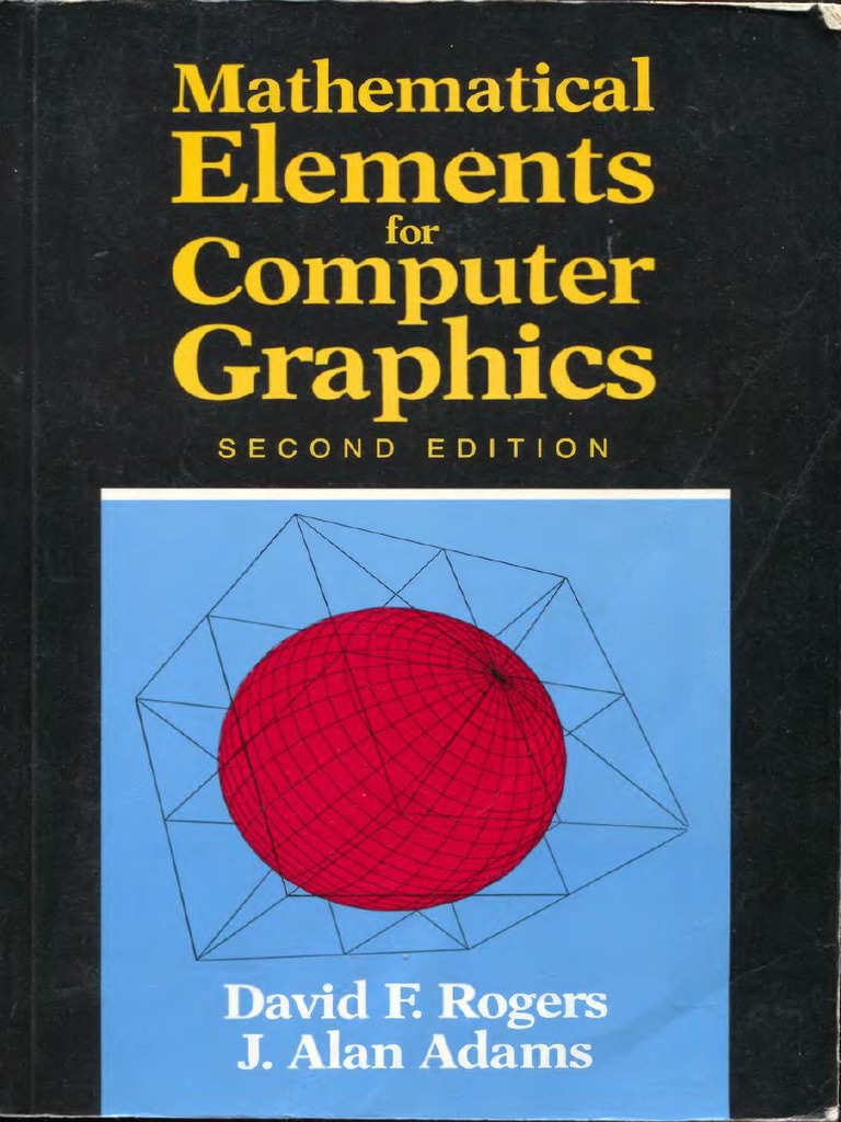 David F Rogers J Alan Adams Mathematical Elements For Computer Graphics ... David F Rogers J Alan Adams Mathematical Elements For Computer Graphics ...