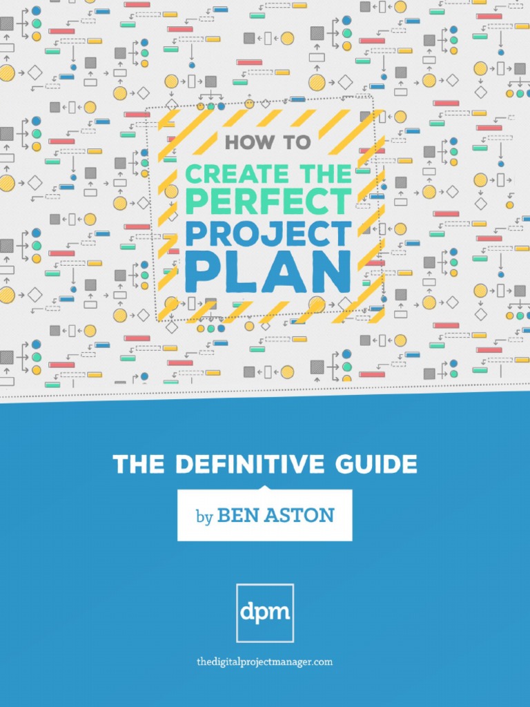 How To Create The Perfect Project Plan. The Definitive Guide | PDF ...