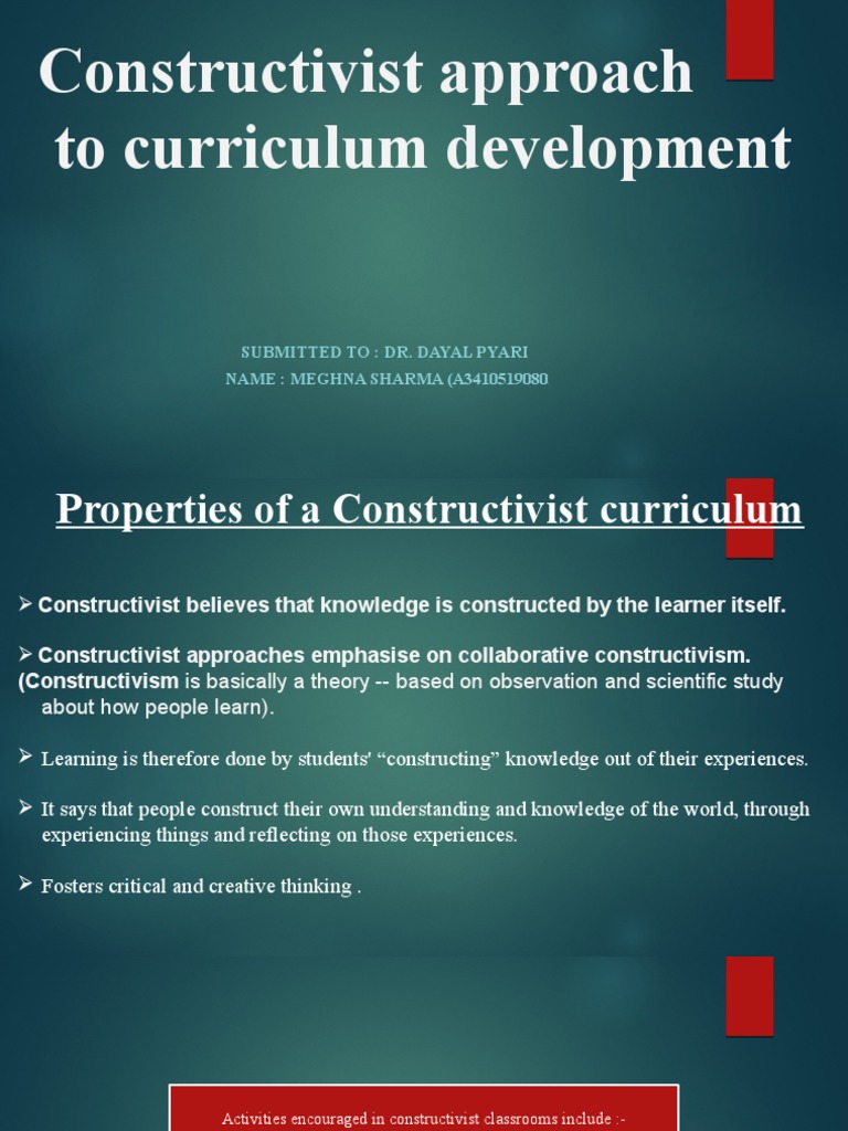 Constructivist Approach To Curriculum Development: Submitted To: Dr ...