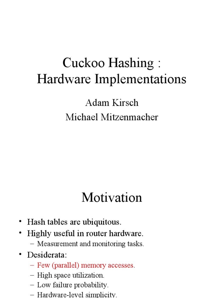 Cuckoo Hashing: Hardware Implementations: Adam Kirsch Michael ...