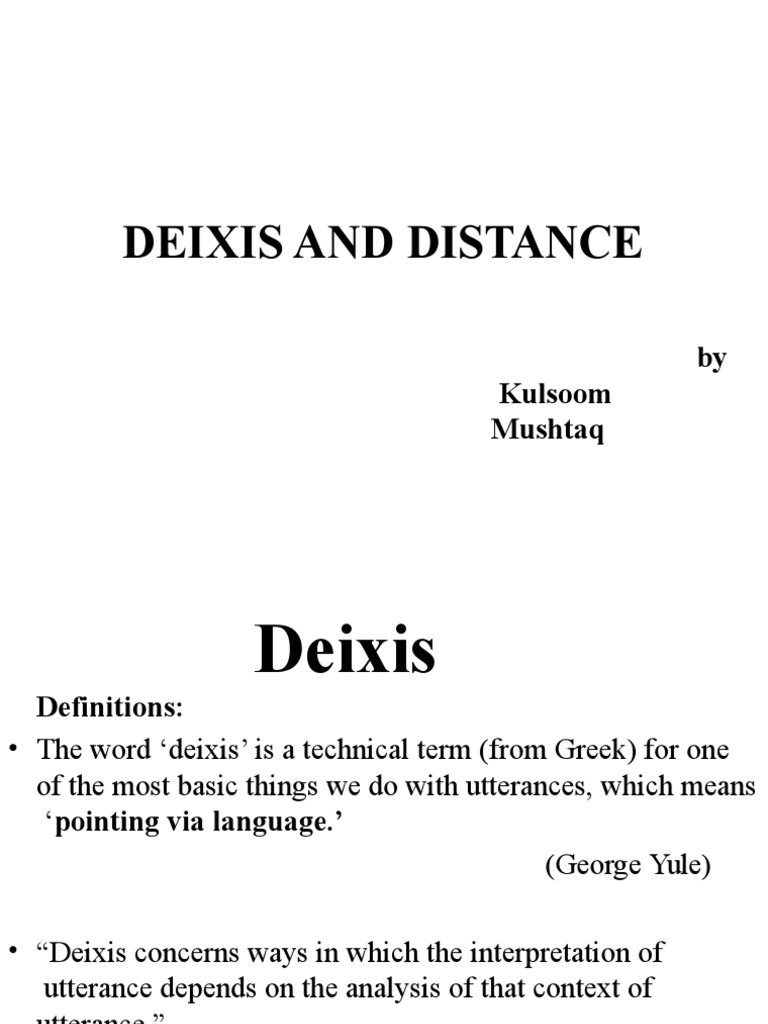 Deixis and Distance: by Kulsoom Mushtaq | PDF | Language Mechanics | Human Communication