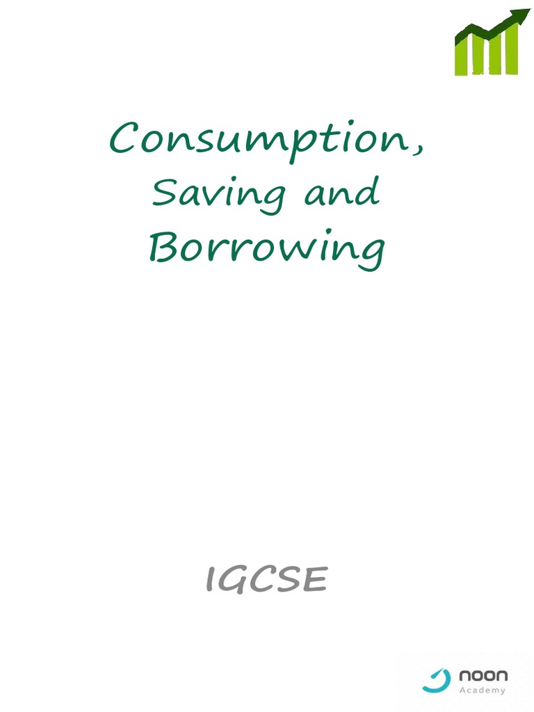 Consumption, Borrowing: Saving and | PDF | Income | Saving