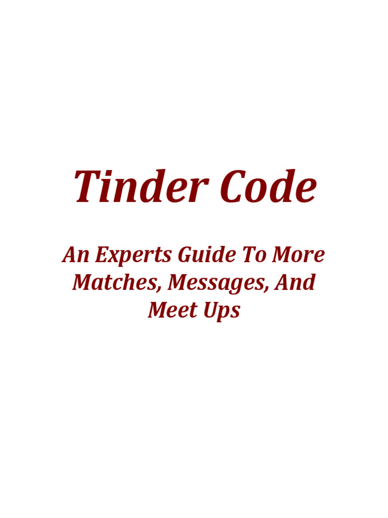 Tinder Code: An Experts Guide To More Matches, Messages, and Meet Ups ...