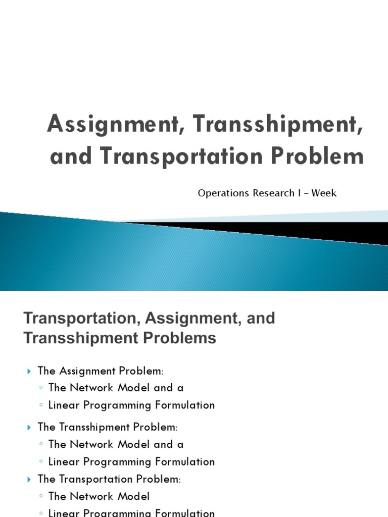 Assignment, Transshipment, and Transportation Problem: Operations Research I - Week | PDF ...